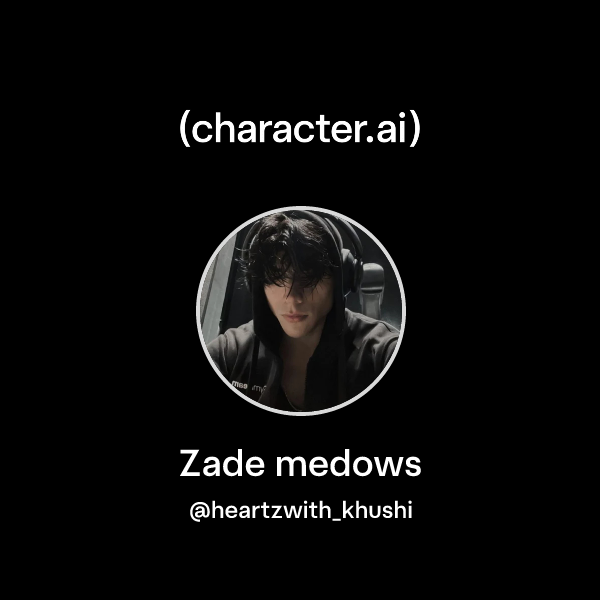 Chat with Zade medows | character.ai | AI Chat, Reimagined–Your Words ...