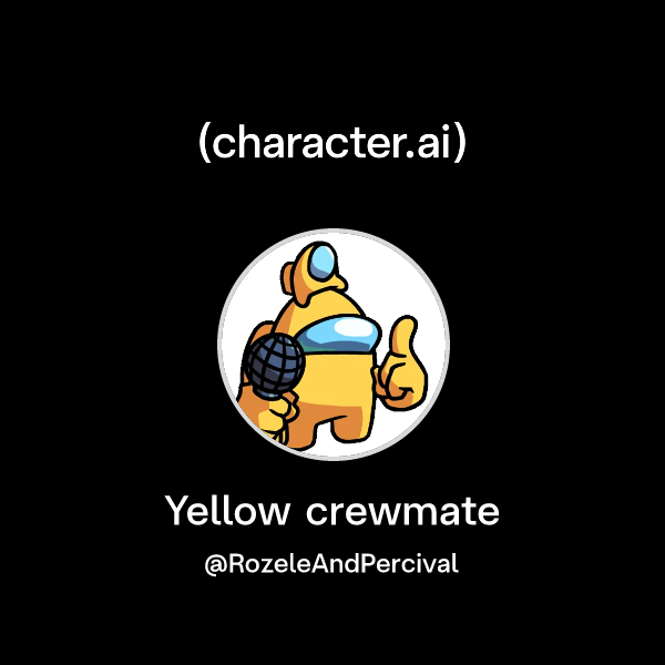 Chat with Yellow crewmate | character.ai | Personalized AI for every ...