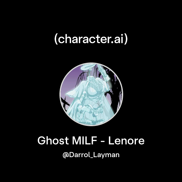 Chat with Ghost MILF - Lenore | character.ai | AI Chat, Reimagined–Your ...