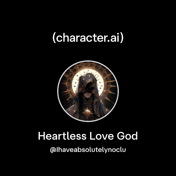 Chat with Heartless Love God | character.ai | AI Chat, Reimagined–Your ...