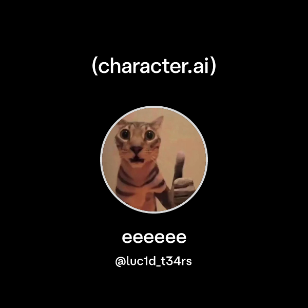 Chat with eeeeee | character.ai | AI Chat, Reimagined–Your Words. Your ...