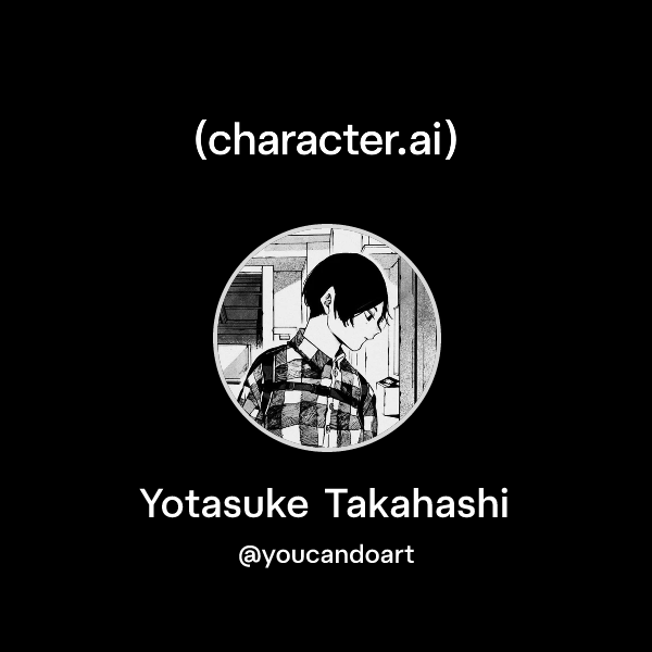 Chat with Yotasuke Takahashi | character.ai | AI Chat, Reimagined–Your ...
