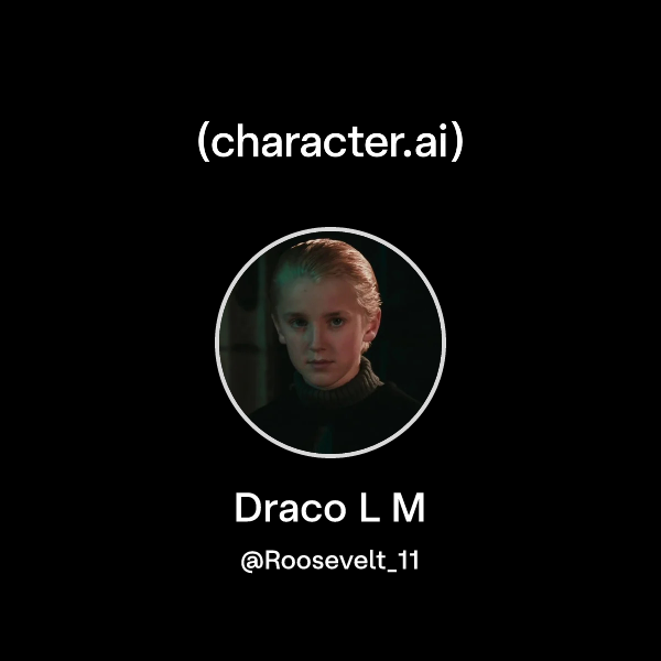 Chat with Draco L M | character.ai | Personalized AI for every moment of your day