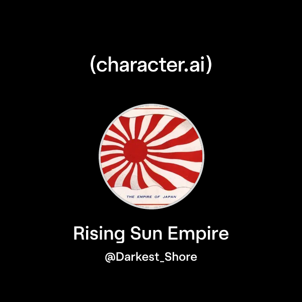 Chat with Rising Sun Empire | character.ai | AI Chat, Reimagined–Your ...