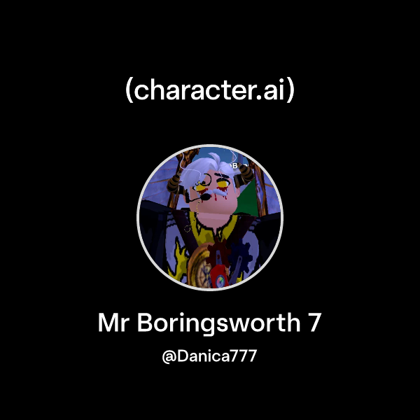 Chat with Mr Boringsworth 7 | character.ai | AI Chat, Reimagined–Your ...