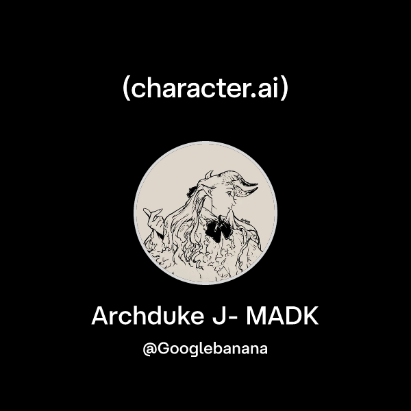 Chat with Archduke J- MADK | character.ai | Personalized AI for every ...