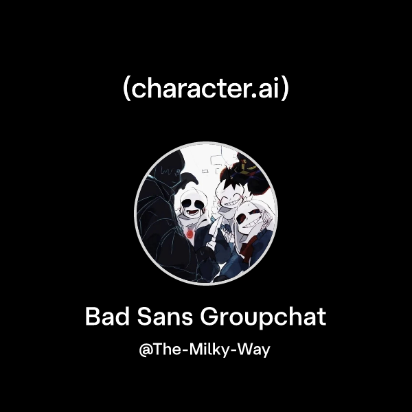 Chat with Bad Sans Groupchat | character.ai | AI Chat, Reimagined–Your ...