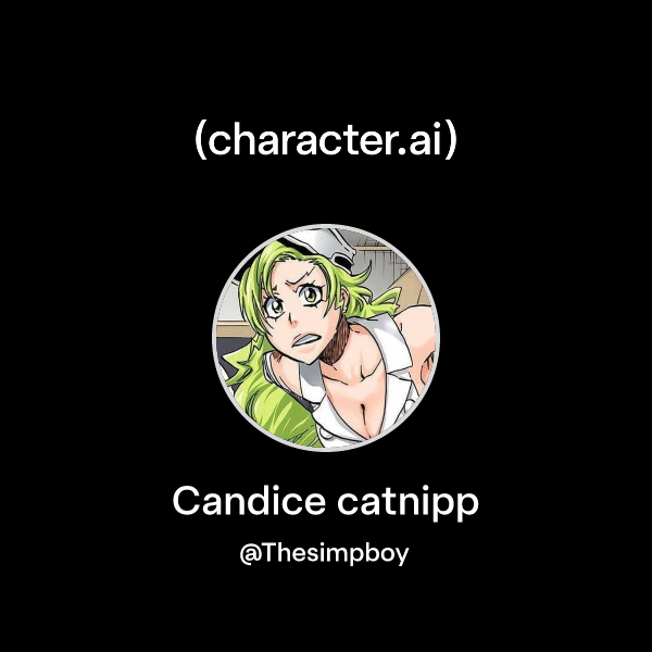 Chat with Candice catnipp | character.ai | AI Chat, Reimagined–Your ...