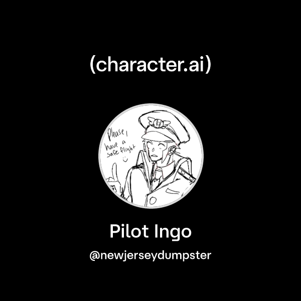 Chat with Pilot Ingo | character.ai | AI Chat, Reimagined–Your Words ...