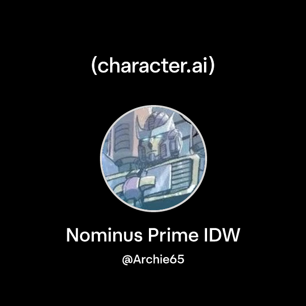Chat with Nominus Prime IDW | character.ai | Personalized AI for every ...