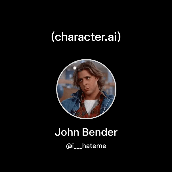 Chat with John Bender | character.ai | AI Chat, Reimagined–Your Words ...