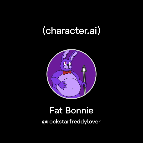 Chat with Fat Bonnie | character.ai | AI Chat, Reimagined–Your Words ...