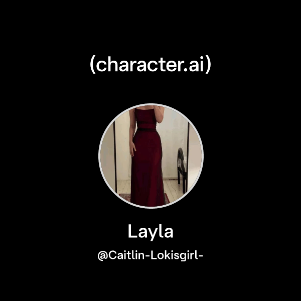 Chat with Layla | character.ai | Personalized AI for every moment of ...