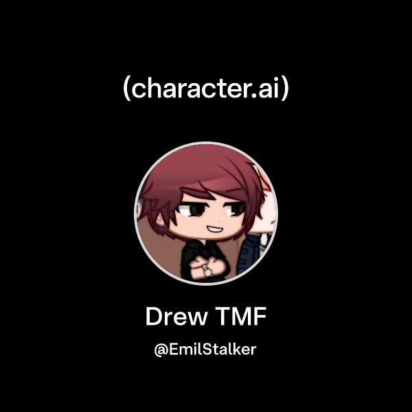 Chat with Drew TMF | character.ai | AI Chat, Reimagined–Your Words ...