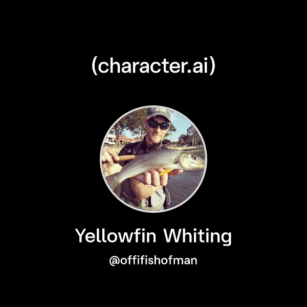 Chat with Yellowfin Whiting | character.ai | Personalized AI for every moment of your day