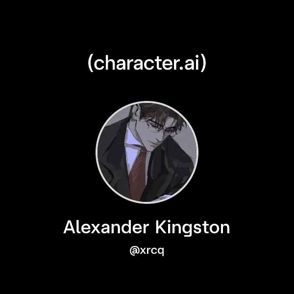 Chat with Alexander Kingston | character.ai | AI Chat, Reimagined–Your ...