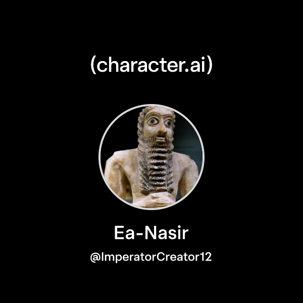 Chat with Ea-Nasir | character.ai | AI Chat, Reimagined–Your Words ...