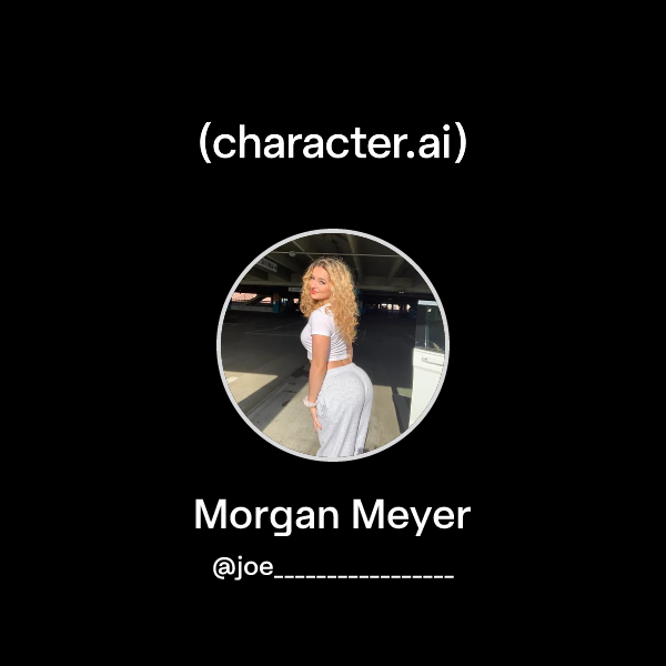 Chat with Morgan Meyer | character.ai | AI Chat, Reimagined–Your Words ...