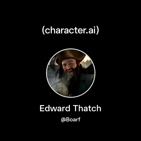 Chat with Edward Thatch | character.ai | AI Chat, Reimagined–Your Words ...