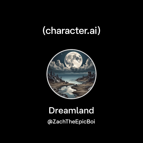 Chat with Dreamland | character.ai | Personalized AI for every moment ...