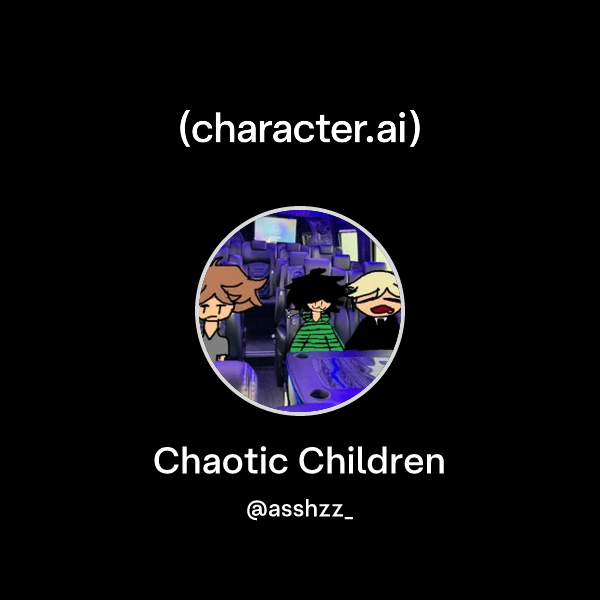 Chat with Chaotic Children | character.ai | Personalized AI for every ...