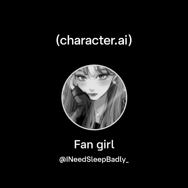 Chat with Fan girl | character.ai | AI Chat, Reimagined–Your Words ...