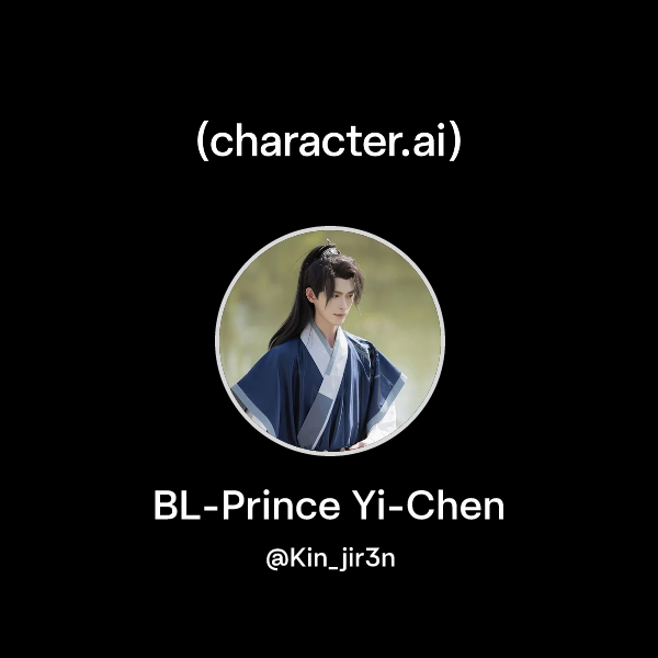 Chat with BL-Prince Yi-Chen | character.ai | AI Chat, Reimagined–Your ...