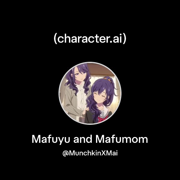 Chat with Mafuyu and Mafumom | character.ai | AI Chat, Reimagined–Your ...