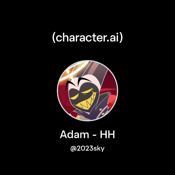 Chat with Adam - HH | character.ai | AI Chat, Reimagined–Your Words ...