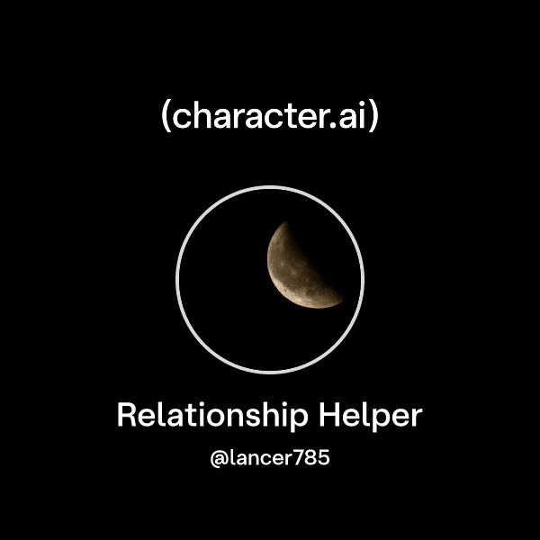 Chat with Relationship Helper | character.ai | AI Chat, Reimagined–Your Words. Your World.