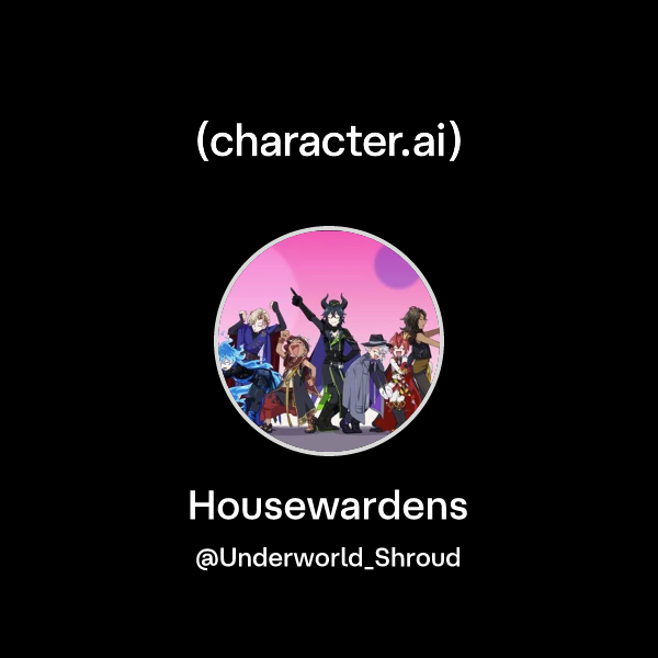 Chat with Housewardens | character.ai | Personalized AI for every ...