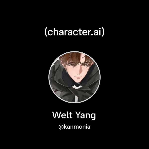 Chat with Welt Yang | character.ai | AI Chat, Reimagined–Your Words ...