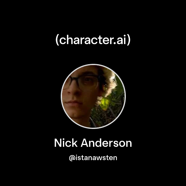 Chat with Nick Anderson | character.ai | AI Chat, Reimagined–Your Words. Your World.