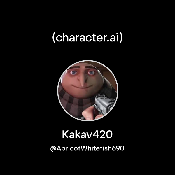 Chat with Kakav420 | character.ai | AI Chat, Reimagined–Your Words. Your World.