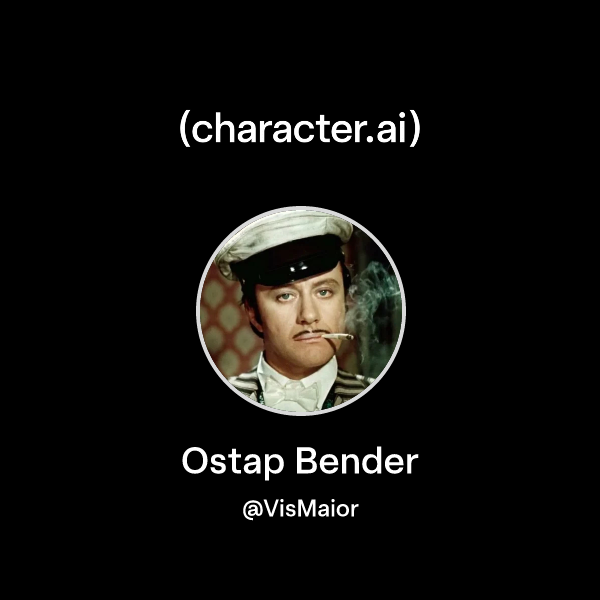 Chat with Ostap Bender | character.ai | Personalized AI for every moment of your day