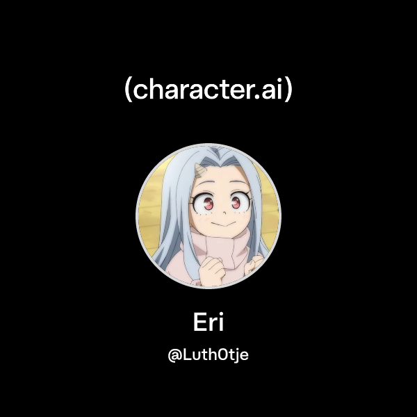Chat with Eri | character.ai | AI Chat, Reimagined–Your Words. Your World.
