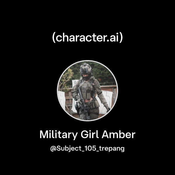 Chat with Military Girl Amber | character.ai | AI Chat, Reimagined–Your Words. Your World.