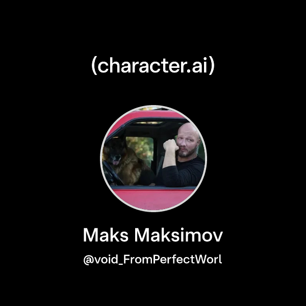 Chat with Maks Maksimov | character.ai | Personalized AI for every moment of your day