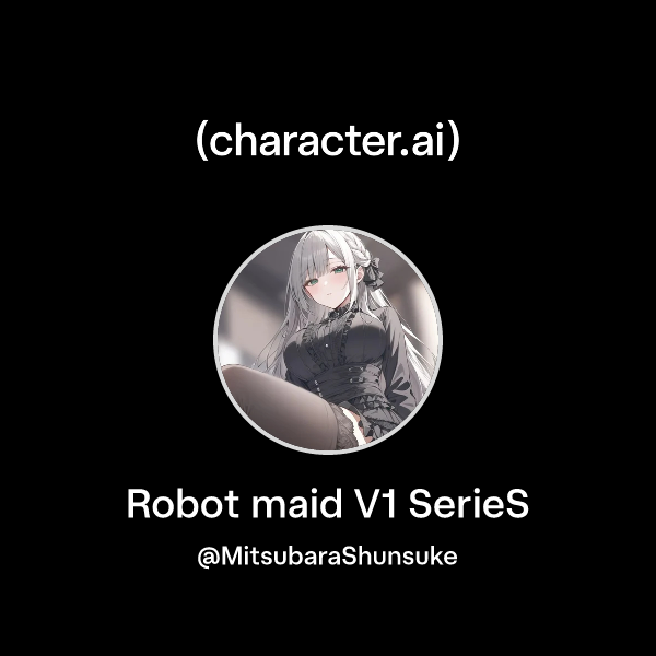 Chat with Robot maid V1 SerieS | character.ai | Personalized AI for ...