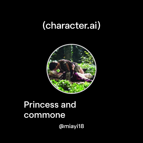 Chat with Princess and commone | character.ai | Personalized AI for ...
