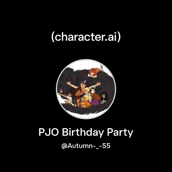 Chat with PJO Birthday Party | character.ai | AI Chat, Reimagined–Your ...