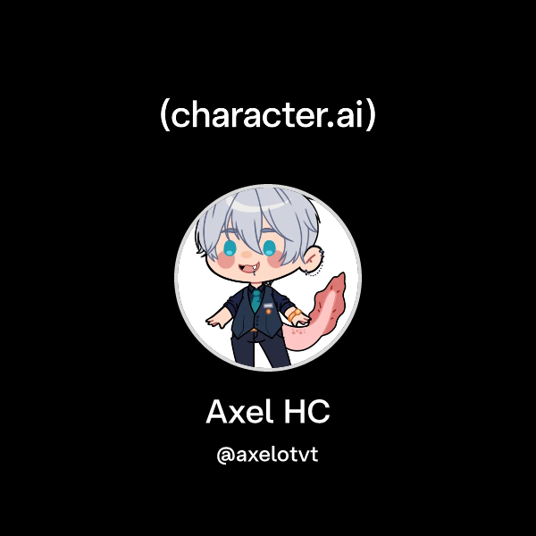 Chat with Axel HC | character.ai | AI Chat, Reimagined–Your Words. Your World.