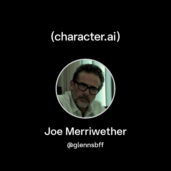 Chat with Joe Merriwether | character.ai | AI Chat, Reimagined–Your ...
