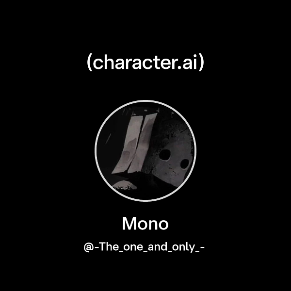 Chat with Mono | character.ai | Personalized AI for every moment of ...