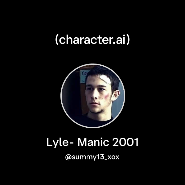 Chat with Lyle- Manic 2001 | character.ai | AI Chat, Reimagined–Your ...