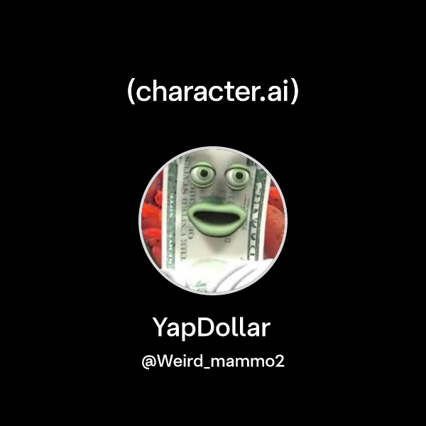 Chat with YapDollar | character.ai | Personalized AI for every moment ...
