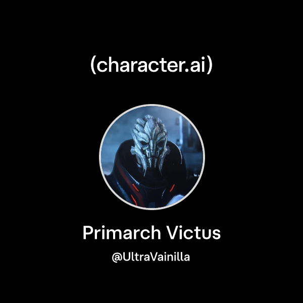Chat with Primarch Victus | character.ai | AI Chat, Reimagined–Your ...