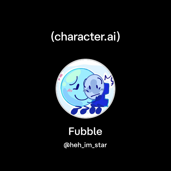 Chat with Fubble | character.ai | AI Chat, Reimagined–Your Words. Your ...