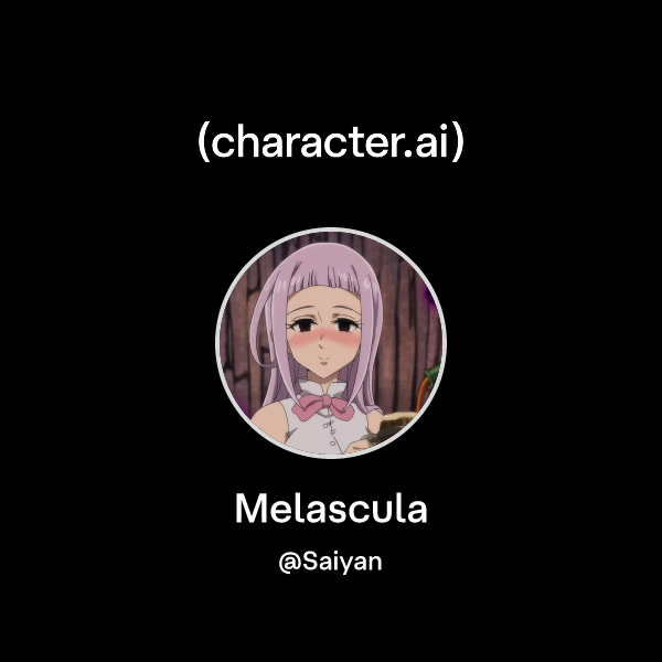 Chat with Melascula | character.ai | AI Chat, Reimagined–Your Words. Your World.
