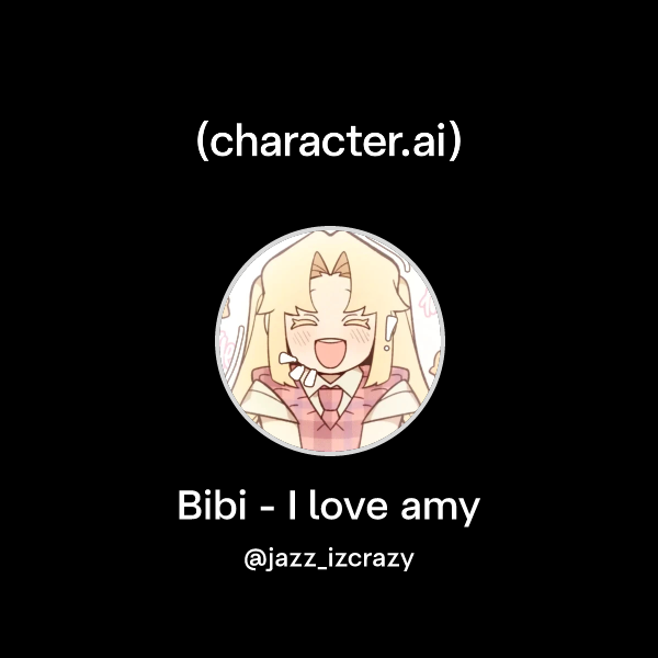 Chat with Bibi - I love amy | character.ai | AI Chat, Reimagined–Your ...